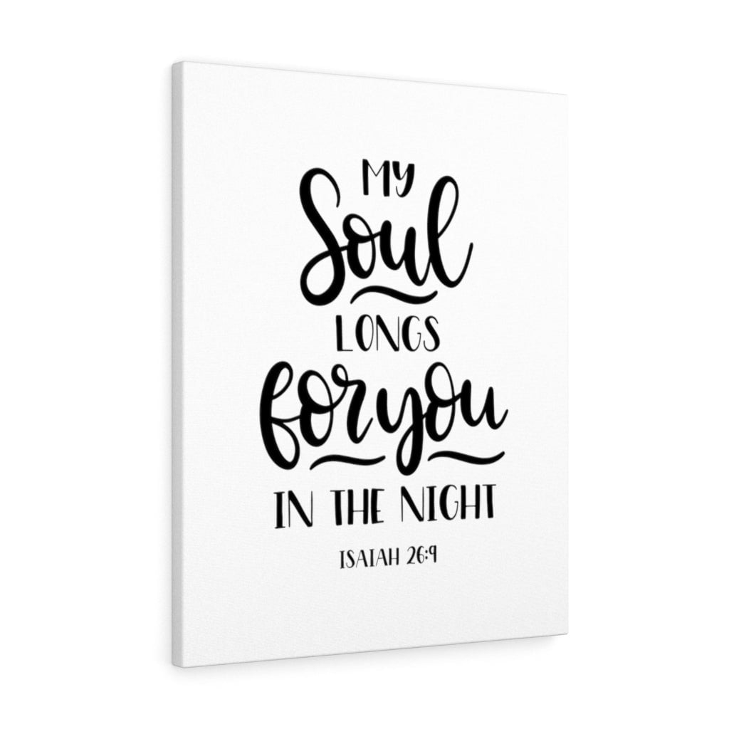Scripture Walls Isaiah 26:9 My Soul Longs For You Bible Verse Canvas ...