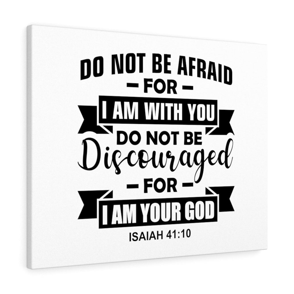 Scripture Walls Isaiah 41:10 Do Not Be Afraid For I Am With You Bible ...