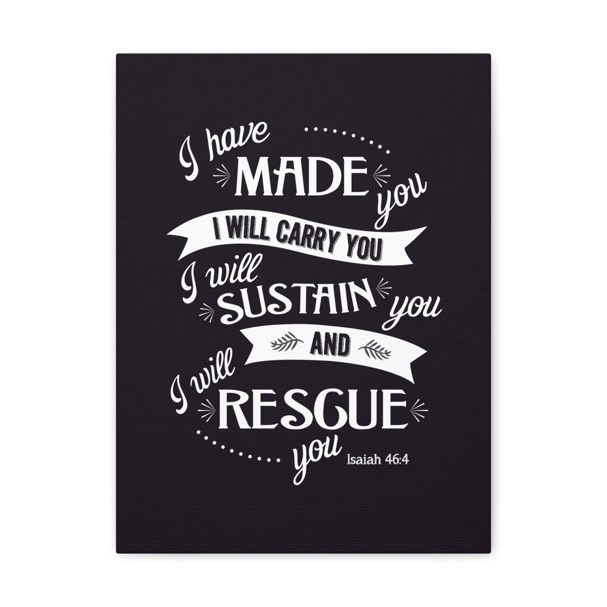 Scripture Walls Isaiah 46:4 I Have Made You Bible Verse Canvas ...