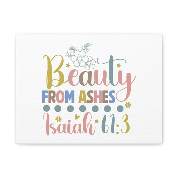 Scripture Walls Isaiah 61:3 Beauty From Ashes Bible Verse Canvas ...