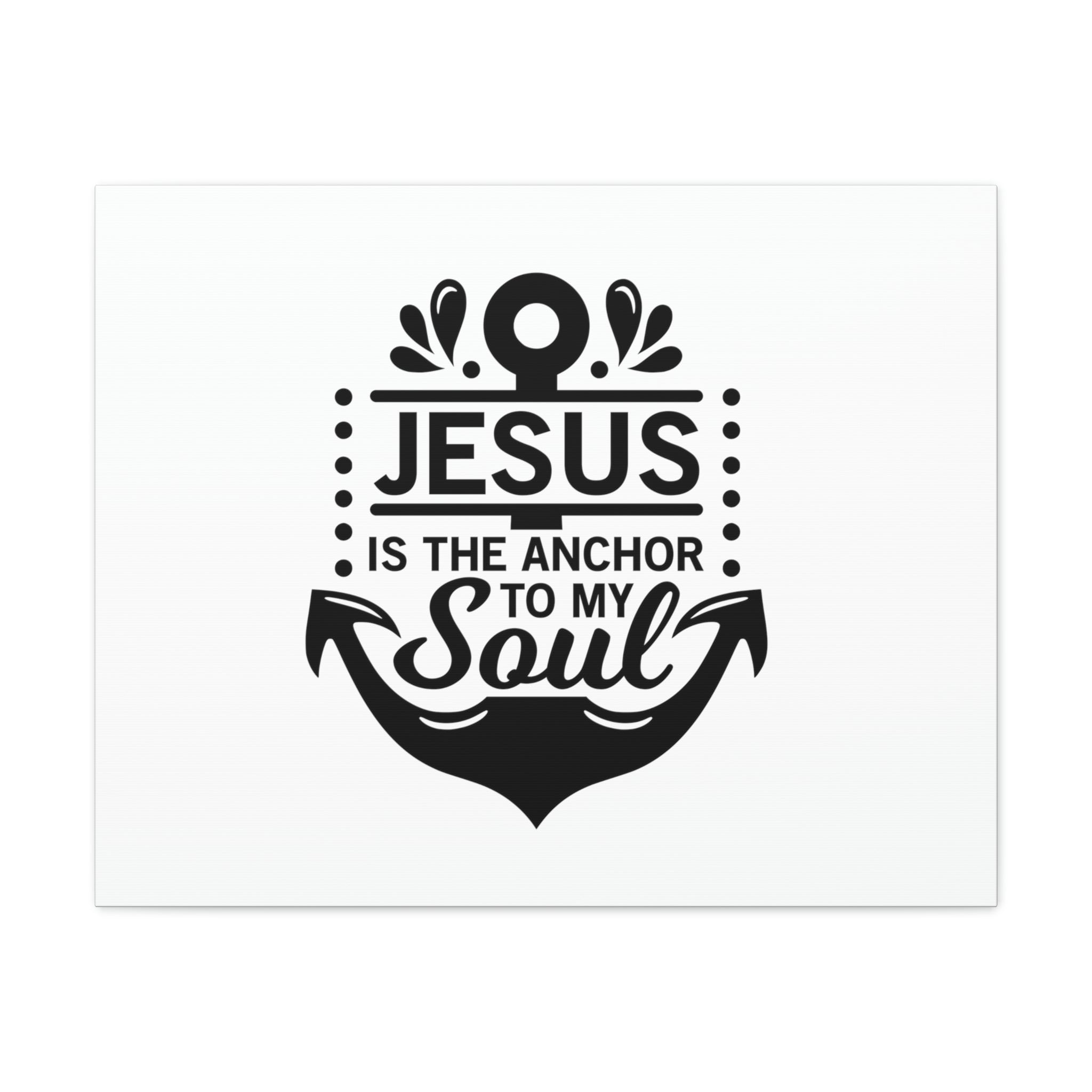 Scripture Walls Jesus Is The Anchor To My Soul Hebrews 6:19 Christian ...