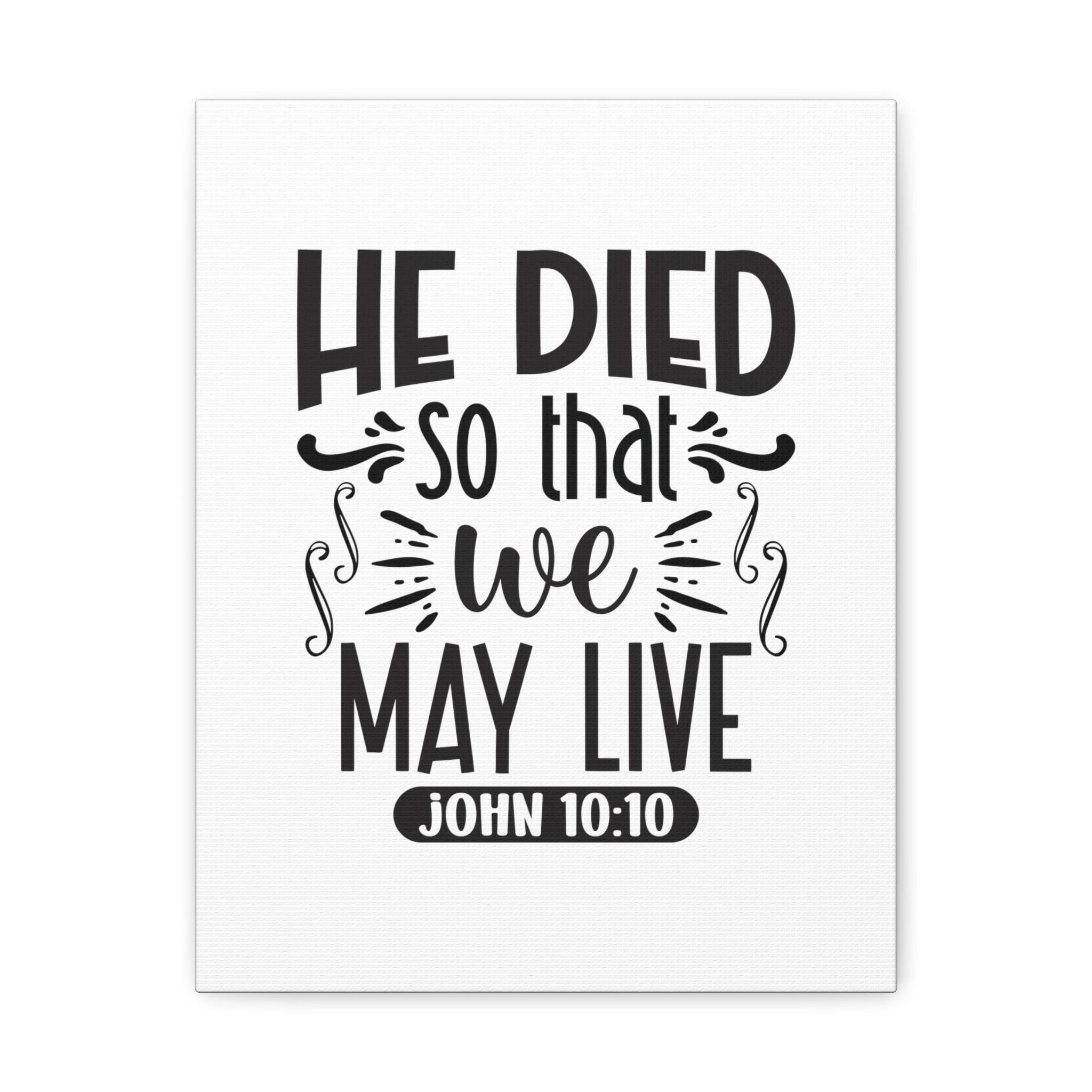 Scripture Walls John 10:10 He Died So That We May Live Bible Verse ...