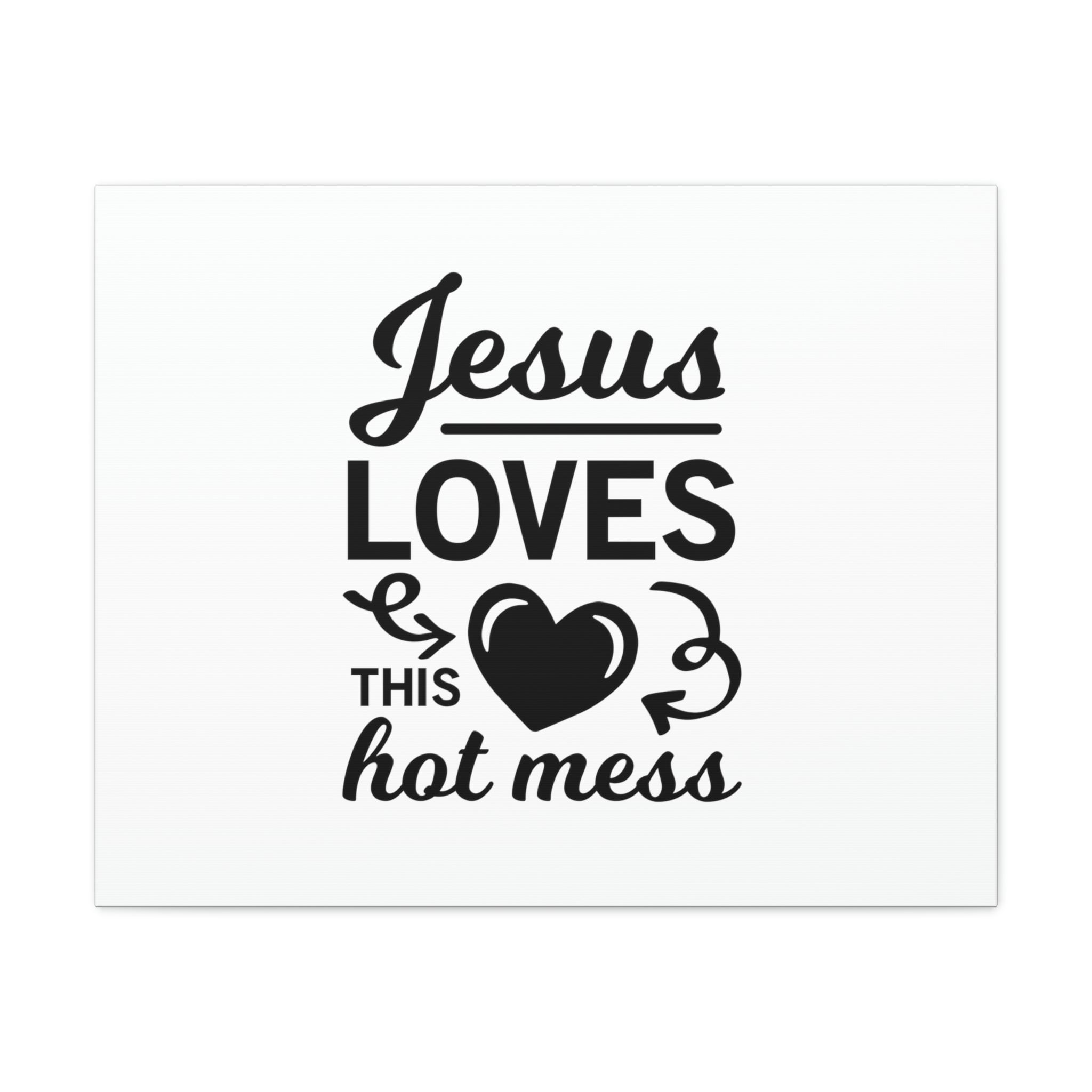 Scripture Walls John 3:16 Jesus Loves This Hot Mess Bible Verse Canvas ...