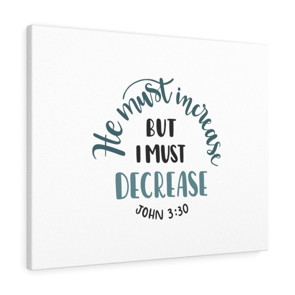 Scripture Walls John 3:30 But I Must Decrease Bible Verse Canvas Christian Wall Art Ready to ...