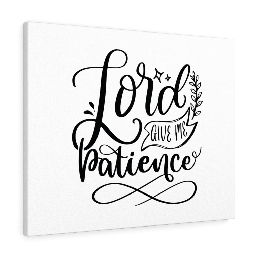 Scripture Walls Lord Give Me Patience Bible Verse Canvas Christian Wall Art Ready to Hang ...