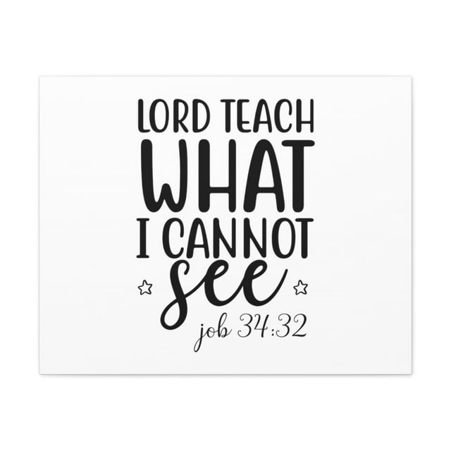 Scripture Walls Lord Teach What I Cannot See Job 34:32 Christian Wall ...