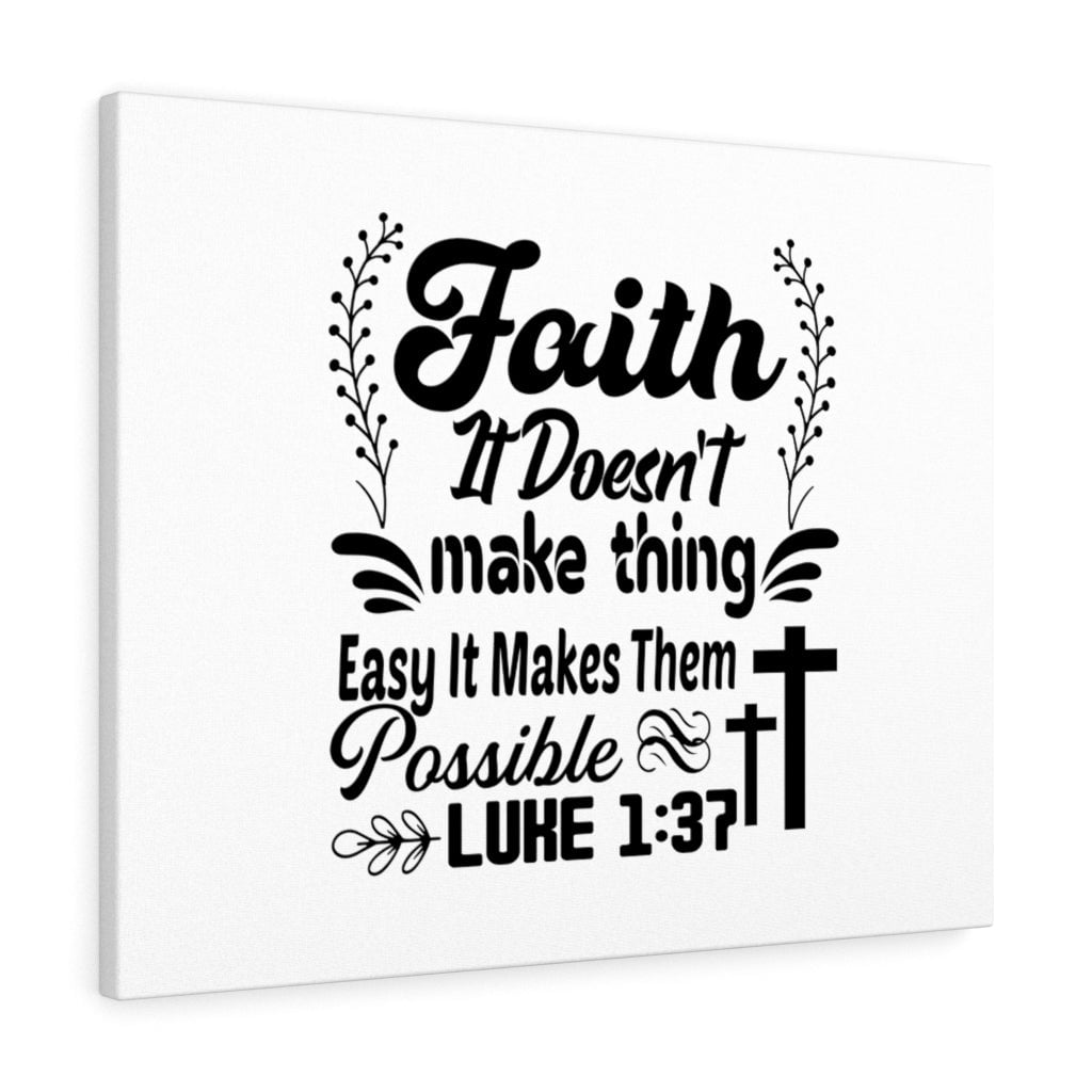 Scripture Walls Luke 1:37 Faith It Doesn't Make Thing Easy Bible Verse ...
