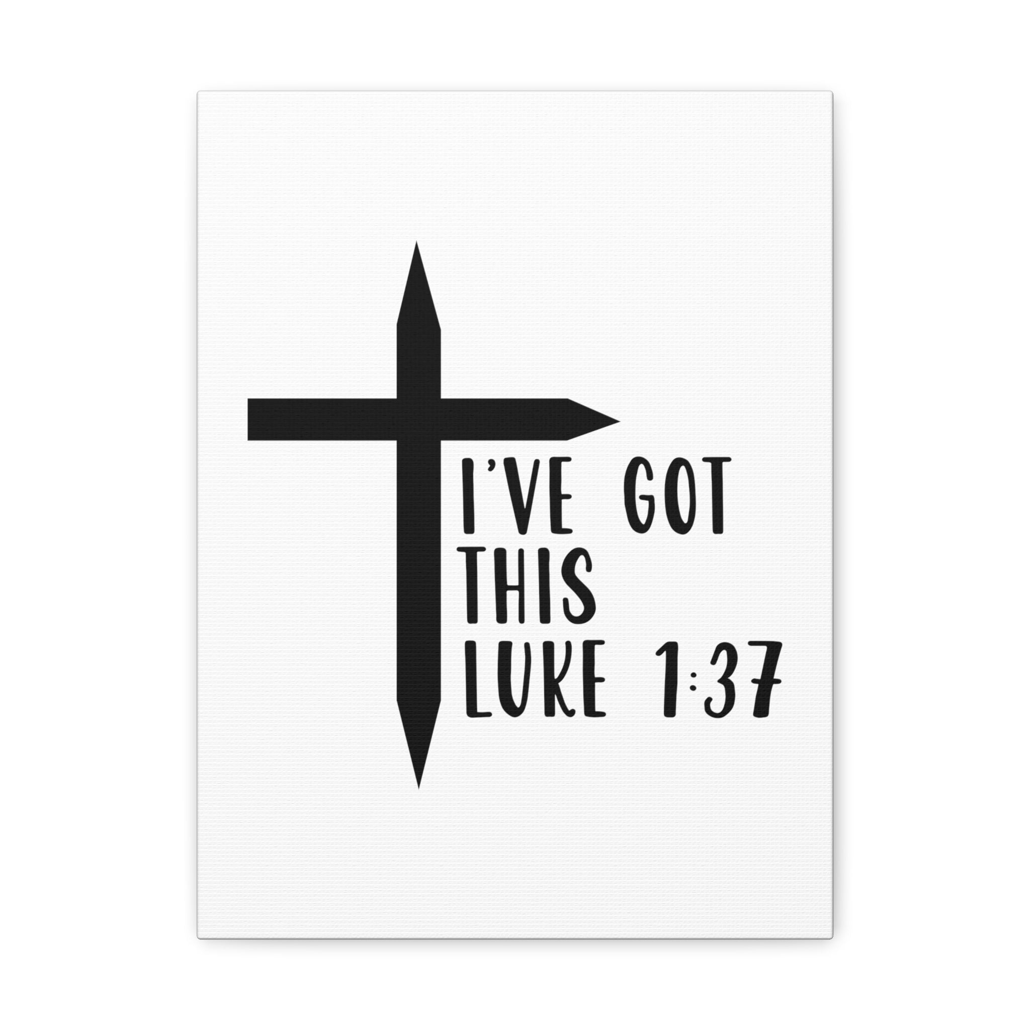 Scripture Walls Luke 1:37 I've Got This Bible Verse Canvas Christian ...