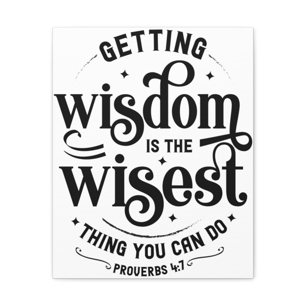 Scripture Walls Proverbs 4:7 Getting Wisdom Is The Wisest Bible Verse ...