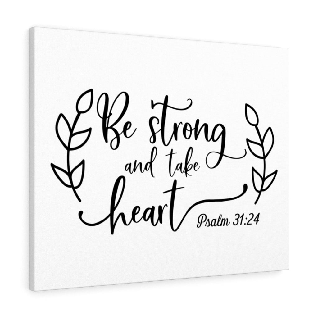 Scripture Walls Psalm 31:24 Be Strong And Take Heart Bible Verse Canvas ...