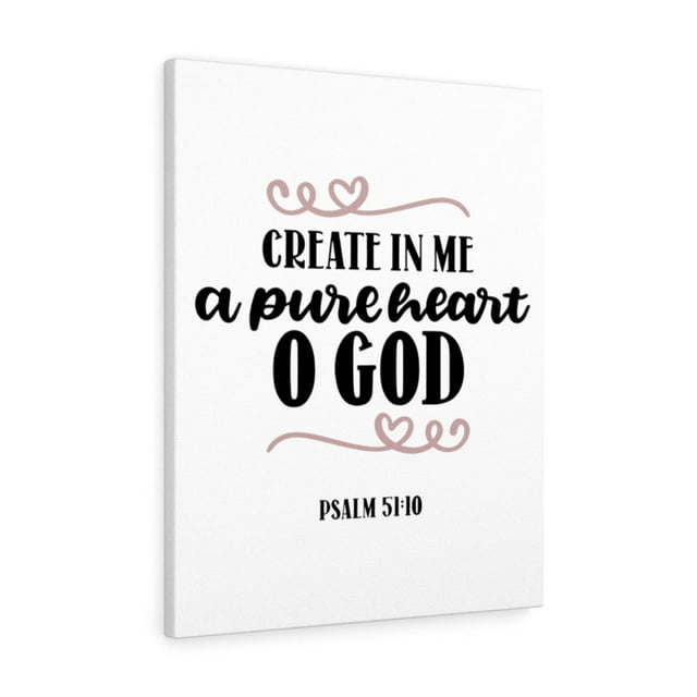 Scripture Walls Psalm 51:10 Pure Heart O God Bible Verse Canvas Christian Wall Art Ready to Hang ...