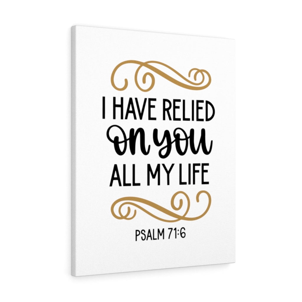 Scripture Walls Psalm 71:6 Relied On You Bible Verse Canvas Christian ...