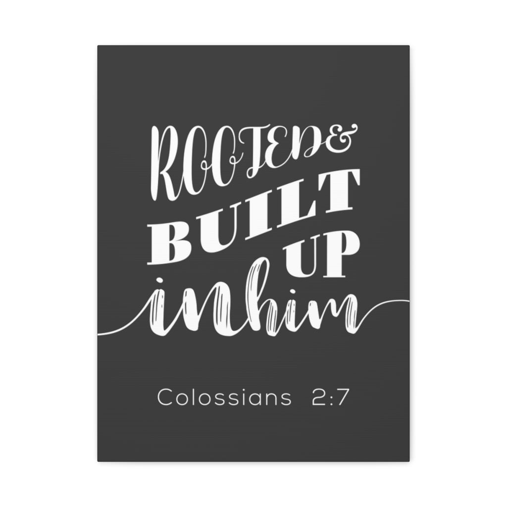 Scripture Walls Rooted And Built Up In Him Colossians 2:7 Christian ...