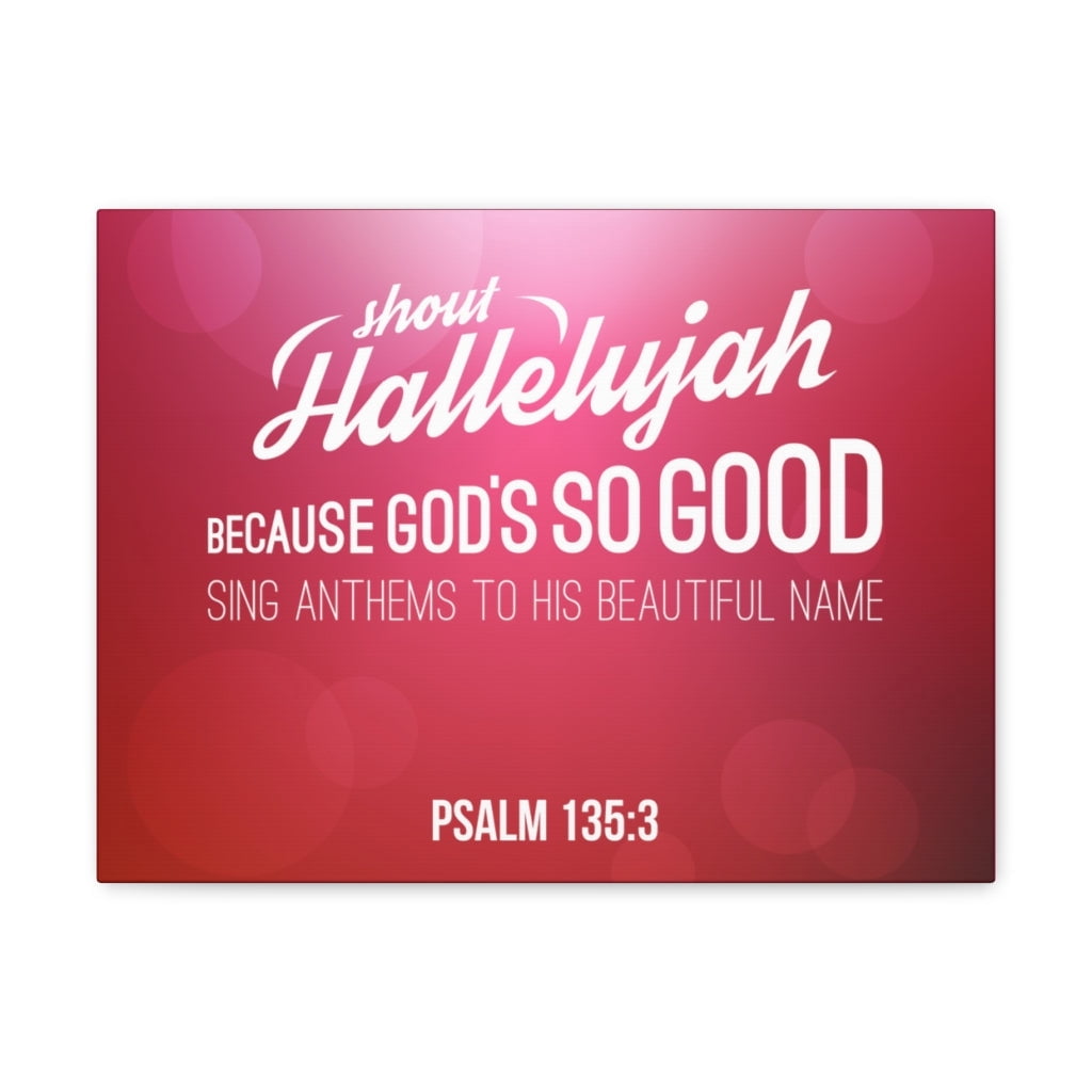 Scripture Walls Shout Hallelujah Because Psalm 135:3 Christian Wall Art ...