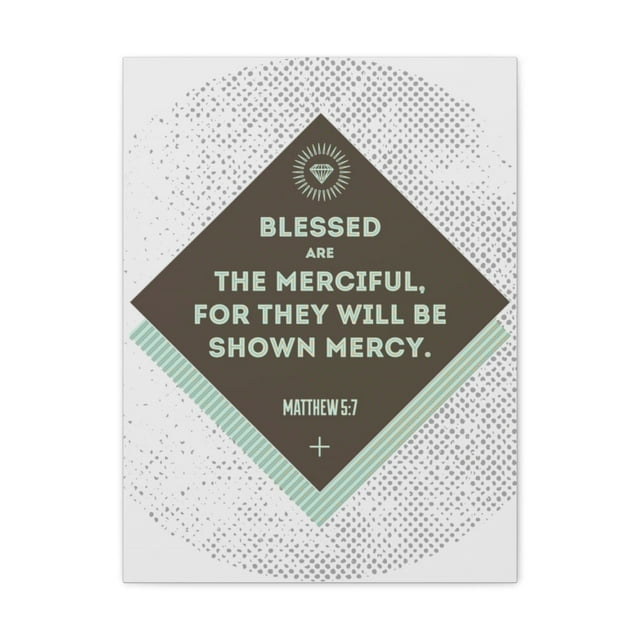 Scripture Walls They Will Be Shown Mercy Matthew 5:7 Bible Verse Canvas ...