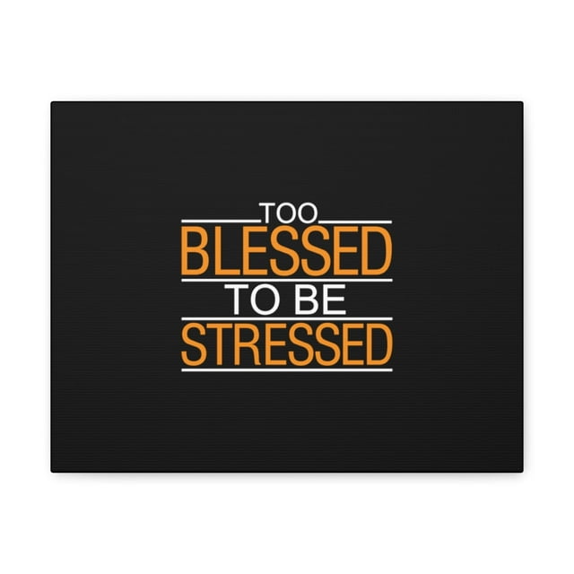 Scripture Walls Psalm 119:143 Too Blessed To Be Stressed Christian Wall ...