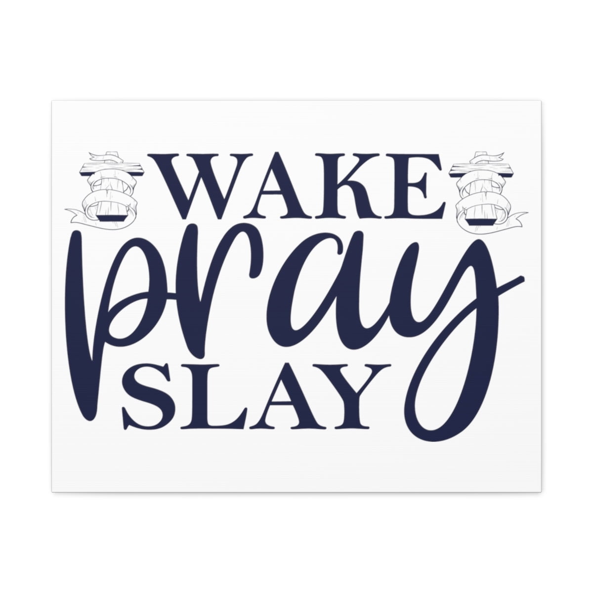 Scripture Walls Wake Pray & Slay Colossians 1:9 Christian Wall Art ...