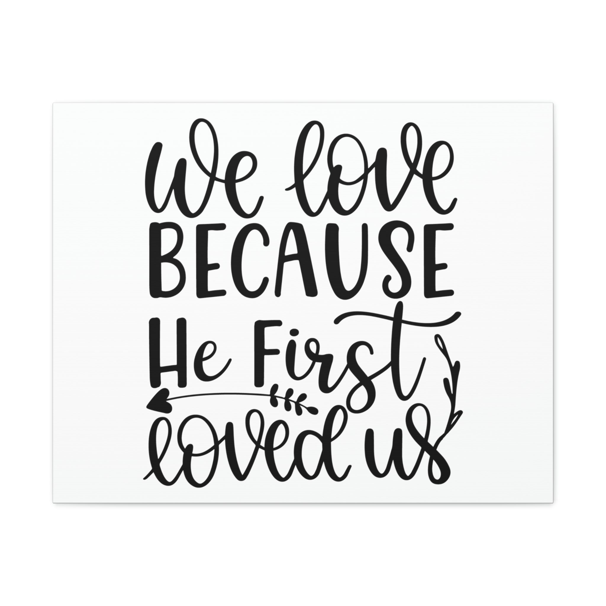 Scripture Walls 1 John 4:19 We Love Because He First Loved Us Cursive ...