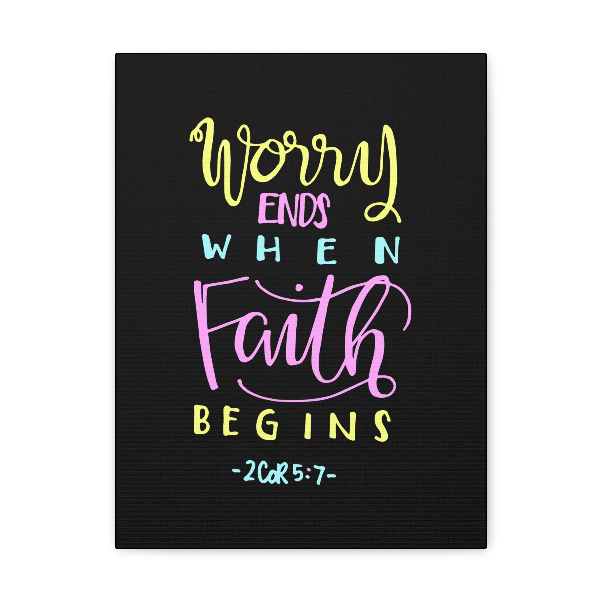Scripture Walls Worry Ends When Faith Begins 2 Corinthians 5:7 ...