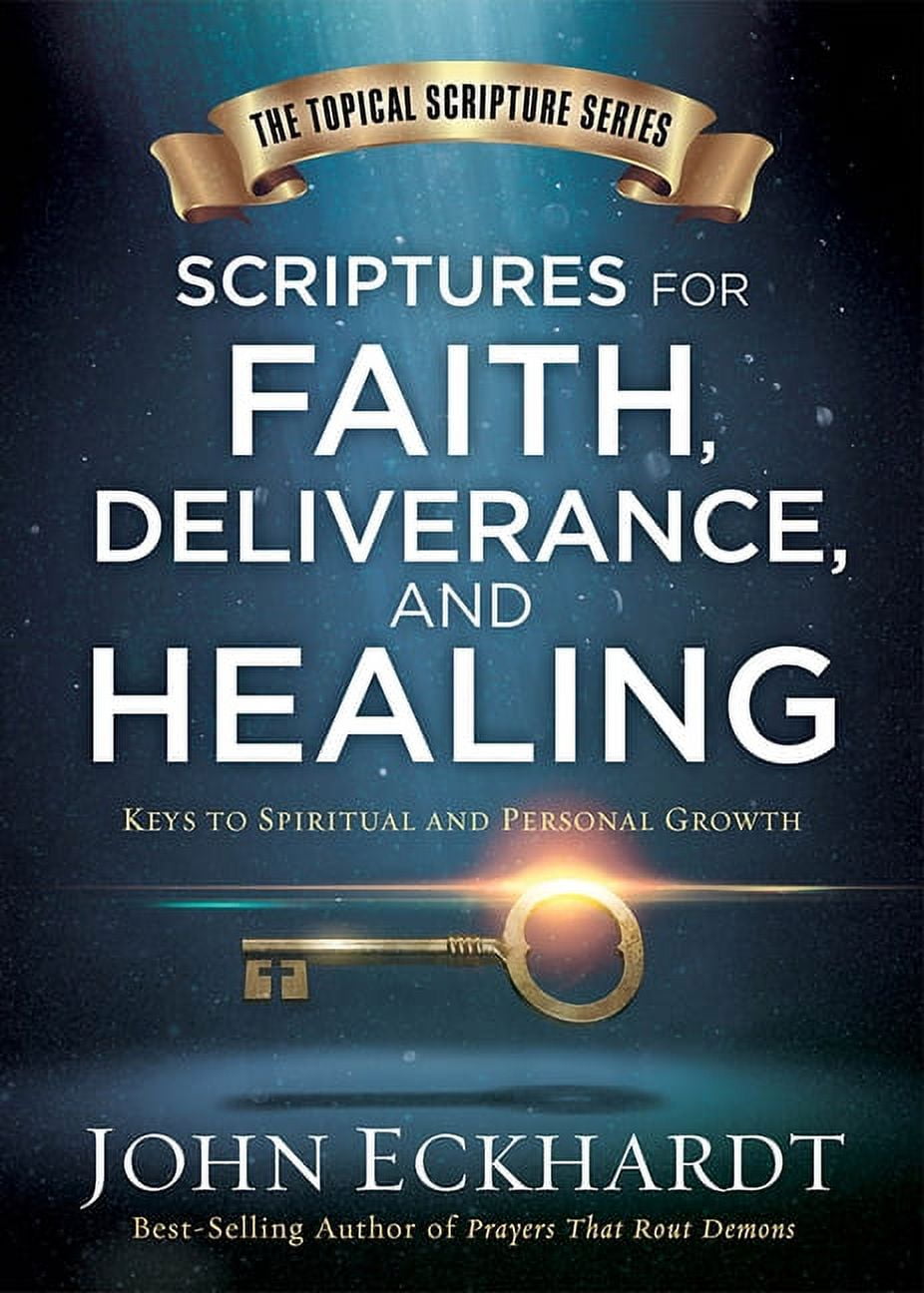 Scriptures for Faith, Deliverance, and Healing: A Topical Guide to ...