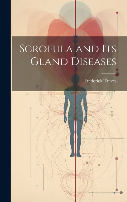 Scrofula and Its Gland Diseases (Hardcover) - Walmart.com