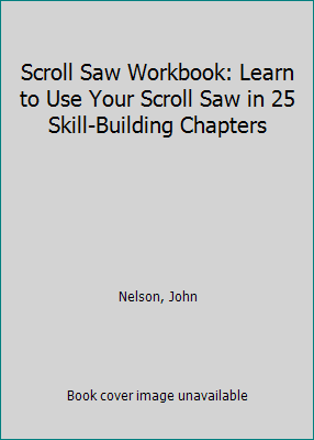 Pre-Owned Scroll Saw Workbook: Learn to Use Your Scroll Saw in 25 Skill ...