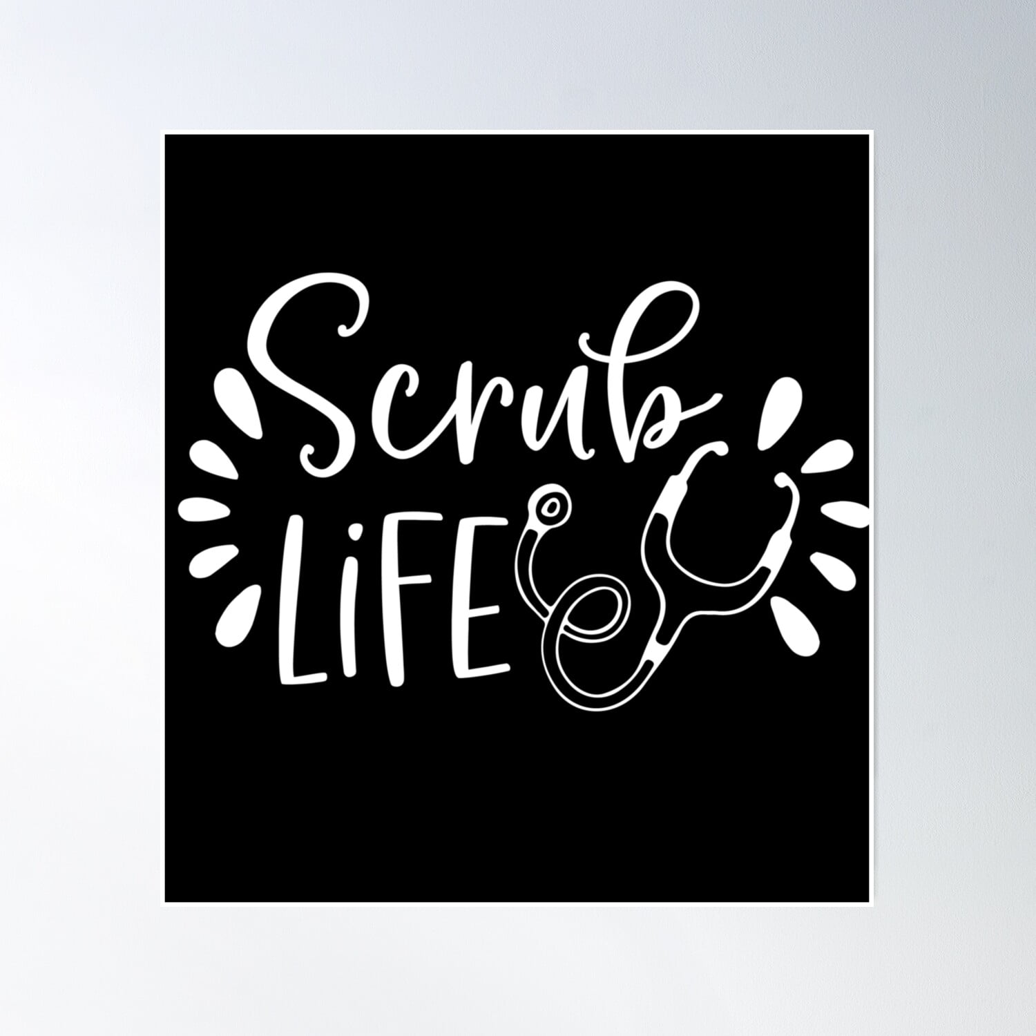 Scrub Life Healthcare Worker Apparel White Font Poster Wall Art, Modern ...