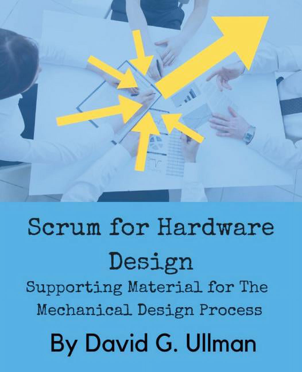 Scrum for Hardware Design: Supporting Material for The Mechanical ...