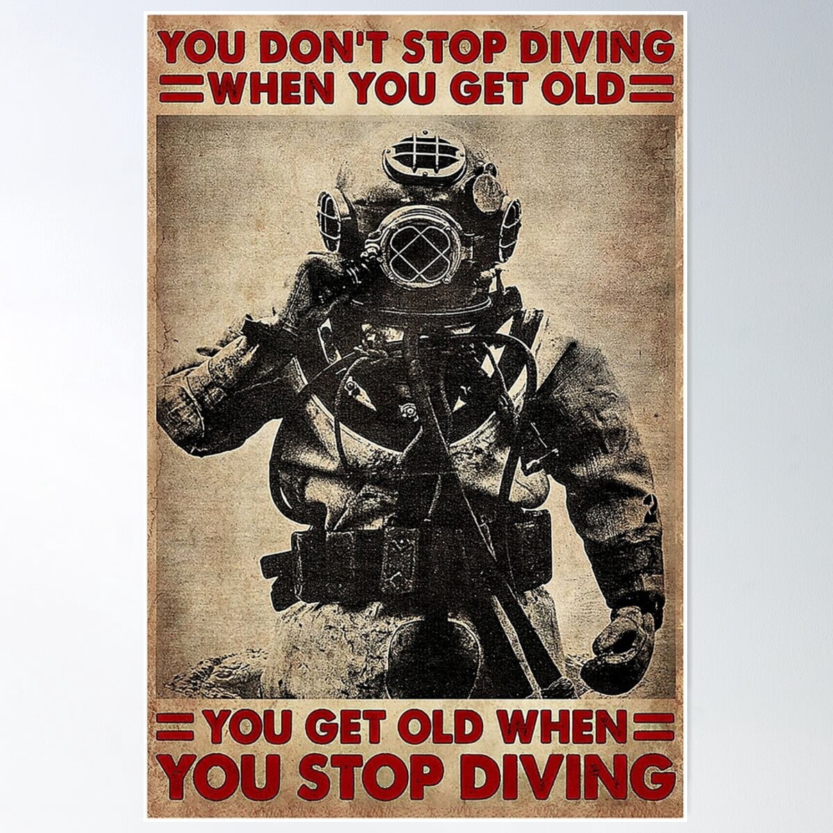 Scuba Diver You Don'T Stop Diving When You Get Old Poster Wall Art ...