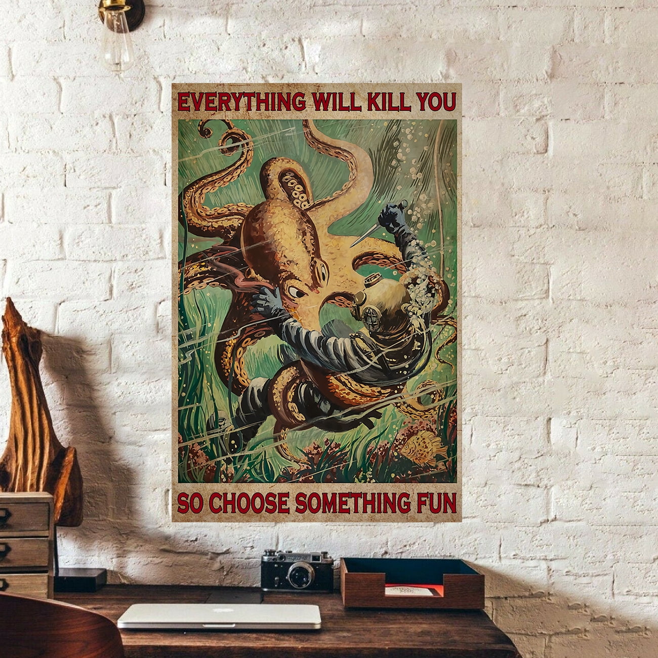 Scuba Diving Everything Will Kill You So Choose Something Fun Poster 16 ...