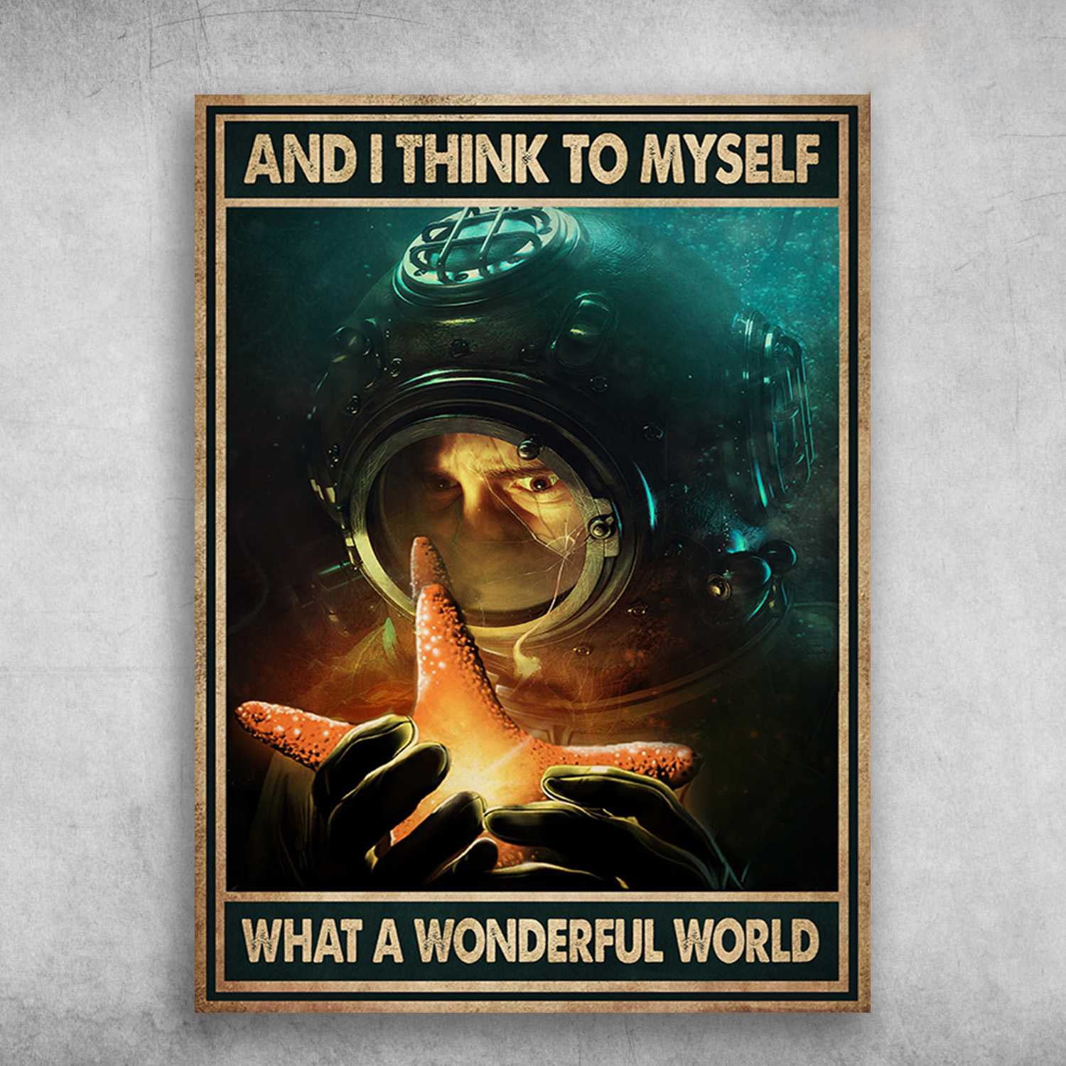 Scuba Diving, Starfish Poster - And I Think To Myself, What A Wonderful ...
