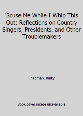 Pre-Owned 'Scuse Me While I Whip This Out: Reflections on Country ...
