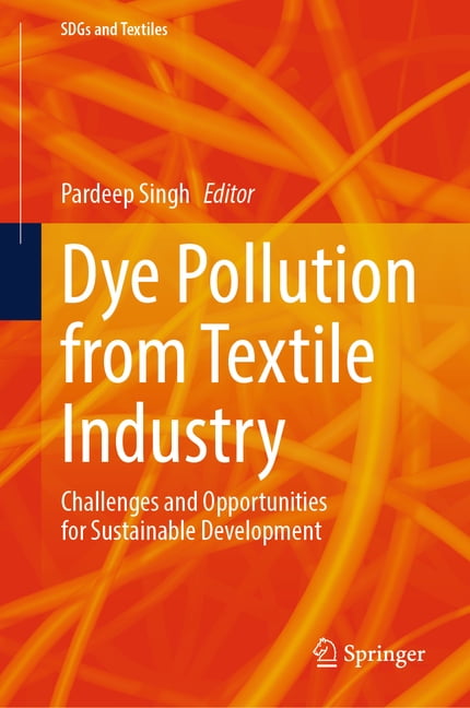 Sdgs and Textiles Dye Pollution from Textile Industry: Challenges and ...