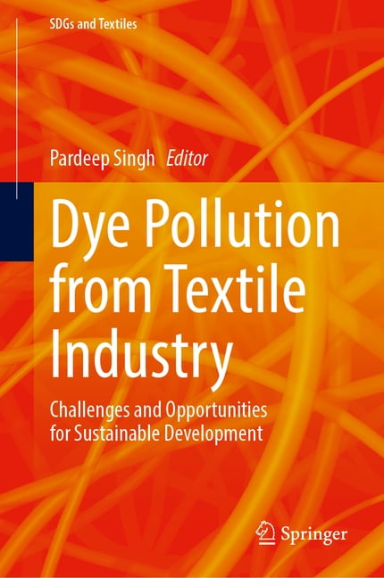 Sdgs and Textiles Dye Pollution from Textile Industry: Challenges and ...