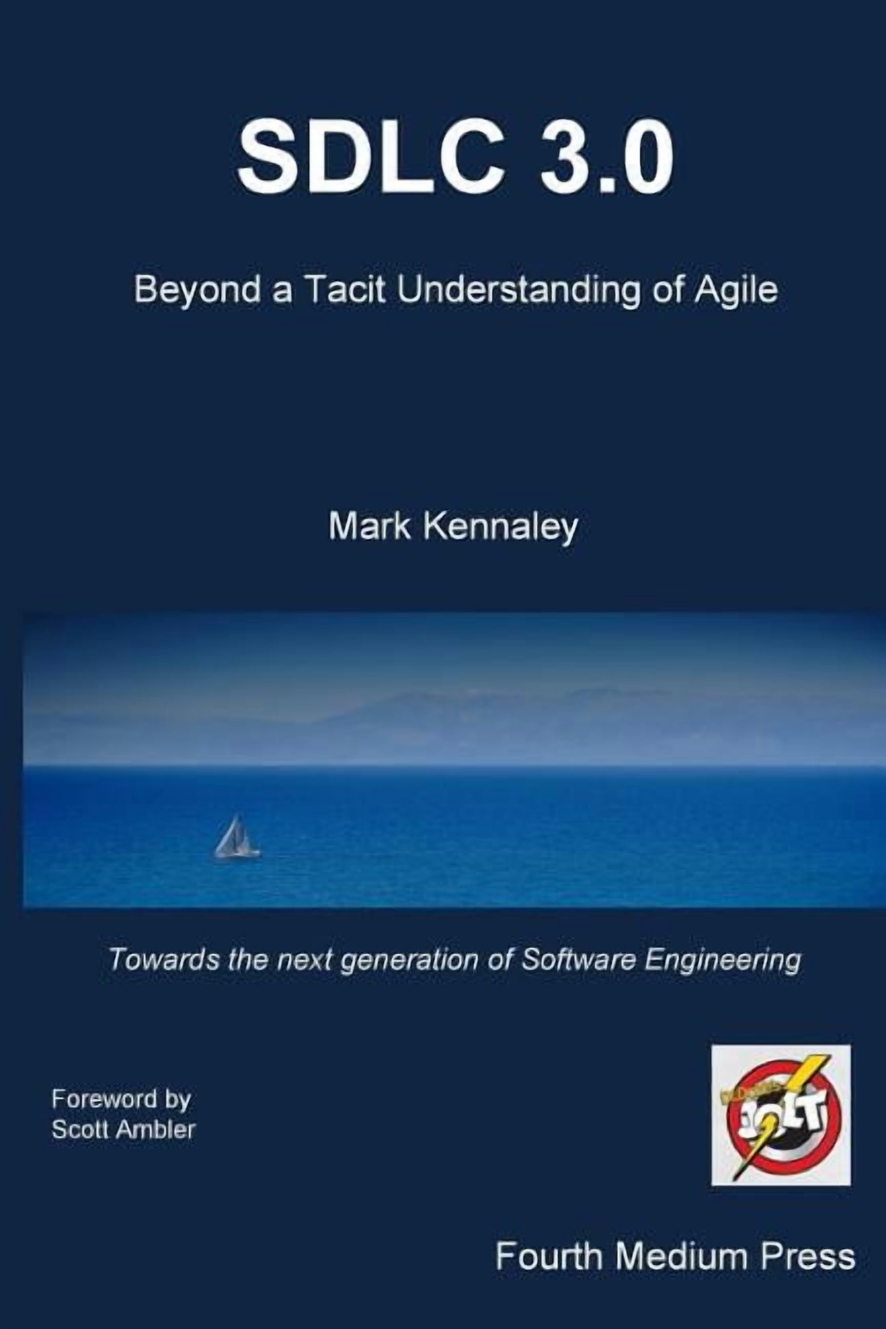 Sdlc 3.0: Beyond a Tacit Understanding of Agile: Towards the Next ...
