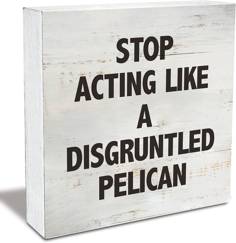 Sdmnsg-T Stop Acting Like a Disgruntled Pelican Greek Quote Wood Box ...