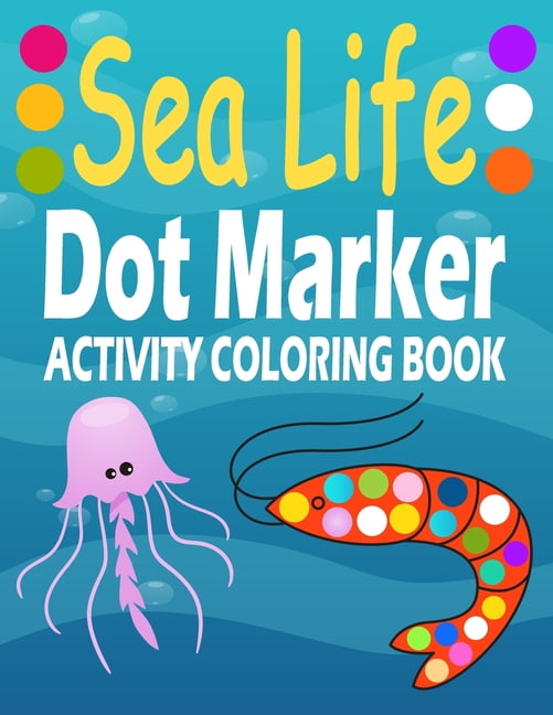 Sea Animal Dot Marker Activity Coloring Book: Animals, Do a Dot ...