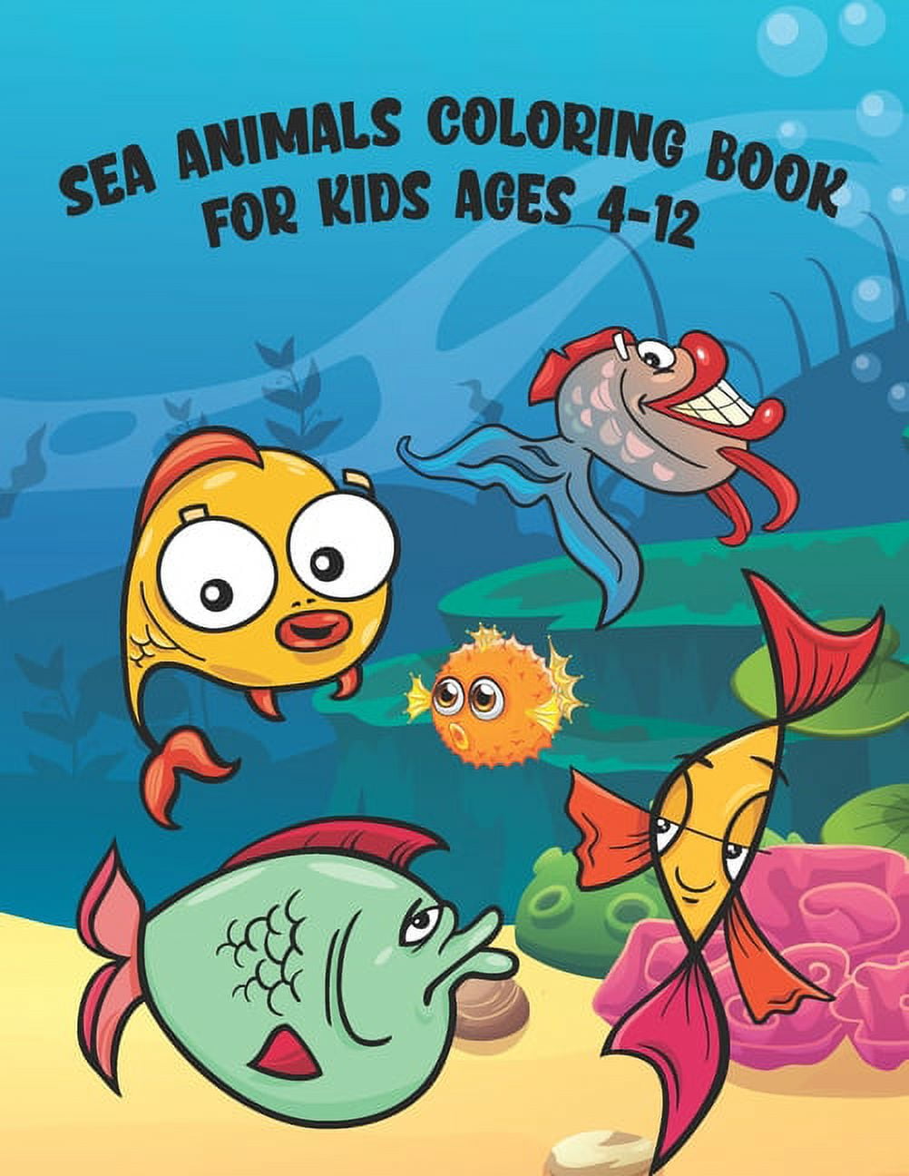 Sea Animals Coloring Book For Kids Ages 4-12: A Great Ocean Animals ...