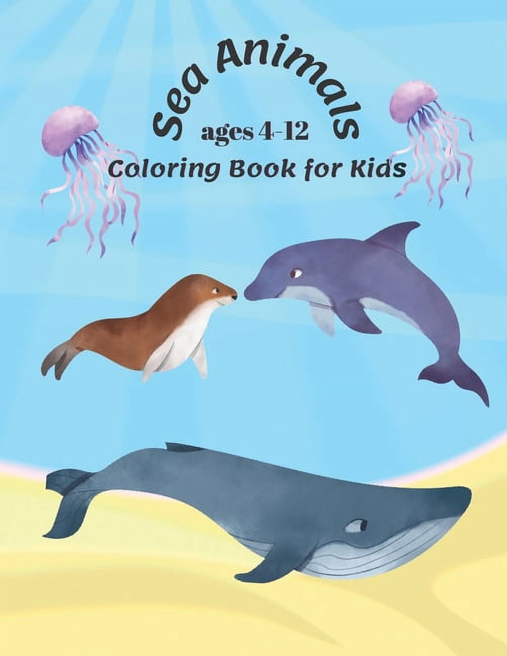 Sea Animals Coloring Book For Kids Ages 4-12: coloring book sea ...