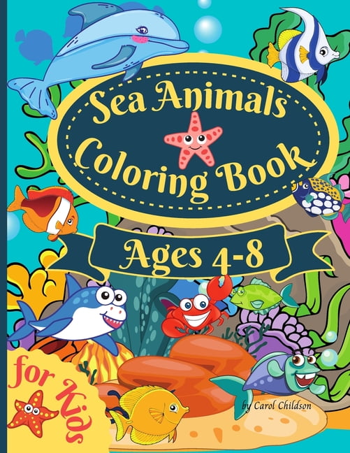 Sea Animals Coloring Book For Kids Ages 4-8: Amazing Ocean Coloring ...