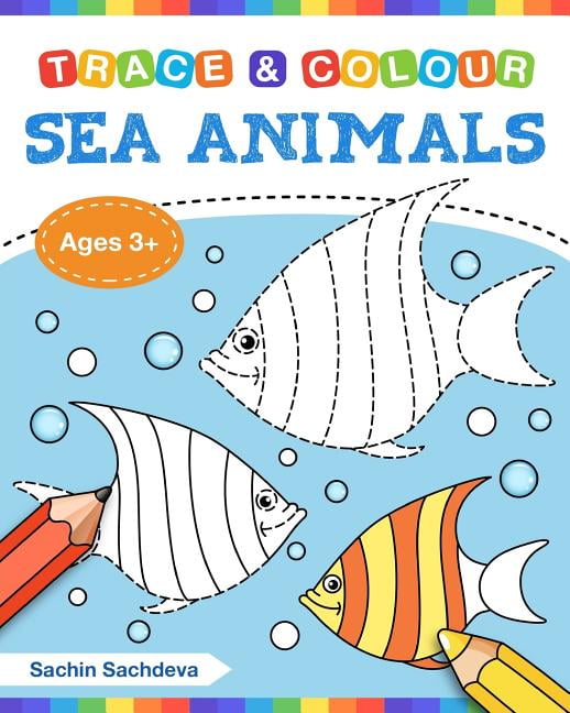 Sea Animals (Trace and Colour): Tracing and Coloring Book of Underwater ...