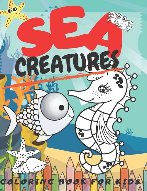 Sea Creatures Coloring Book For Kids: 50 Pages Amazing Super Fun For ...