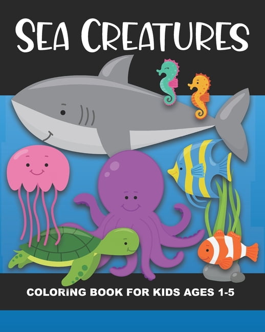 Adorable Animals Coloring Sea Creatures Coloring Book for Kids Ages 1-5 ...