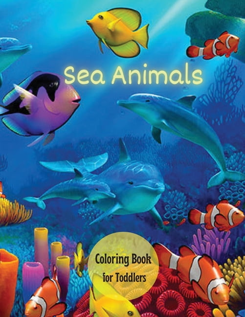 Sea Creatures Coloring Book for Toddlers: Ocean Animals, Sea Creatures & Marine Life: 33 Cute ...