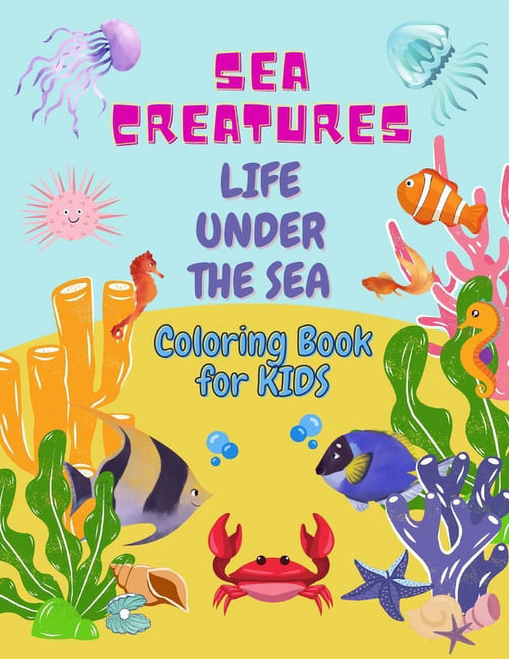Sea Creatures Life Under The Sea : Coloring Book For Kids, Amazing ...