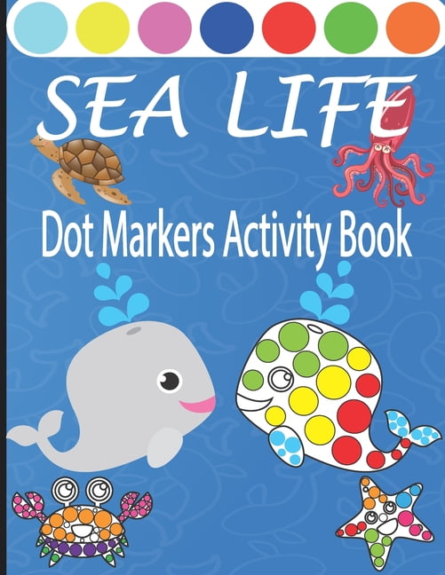 Sea Life Dot Markers Activity Book: Creative and Fun Do a Dot Art ...
