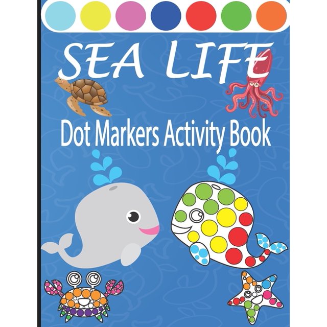 Sea Life Dot Markers Activity Book: Creative and Fun Do a Dot Art ...