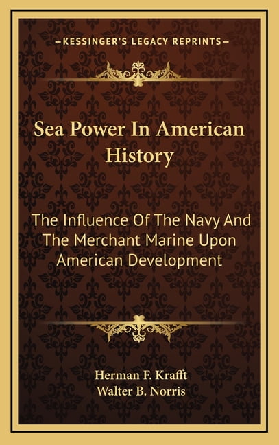 Sea Power In American History : The Influence Of The Navy And The ...