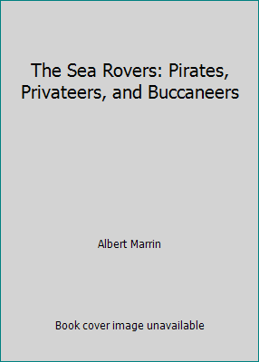 Pre-Owned The Sea Rovers: Pirates, Privateers, and Buccaneers ...