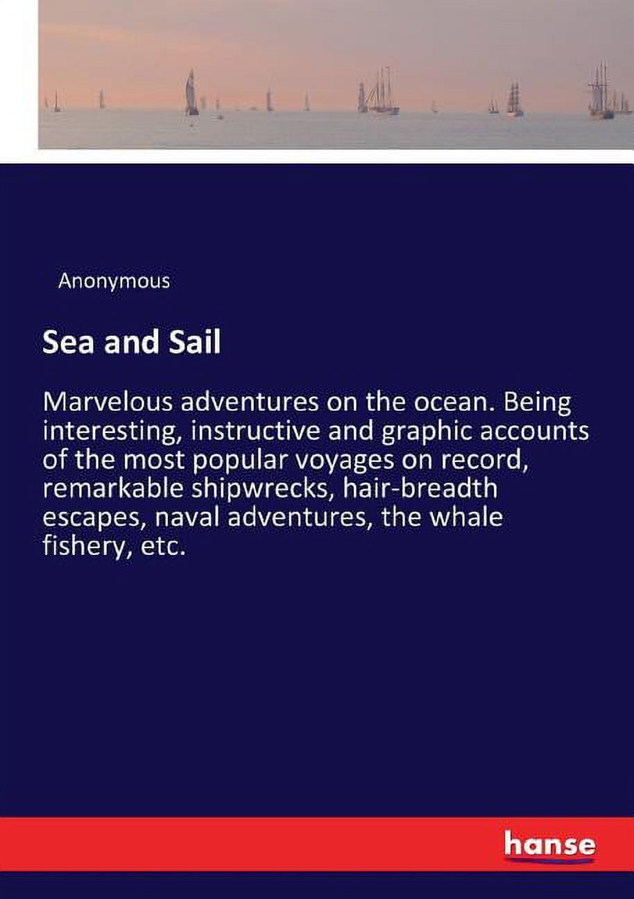Sea and Sail: Marvelous adventures on the ocean. Being interesting ...